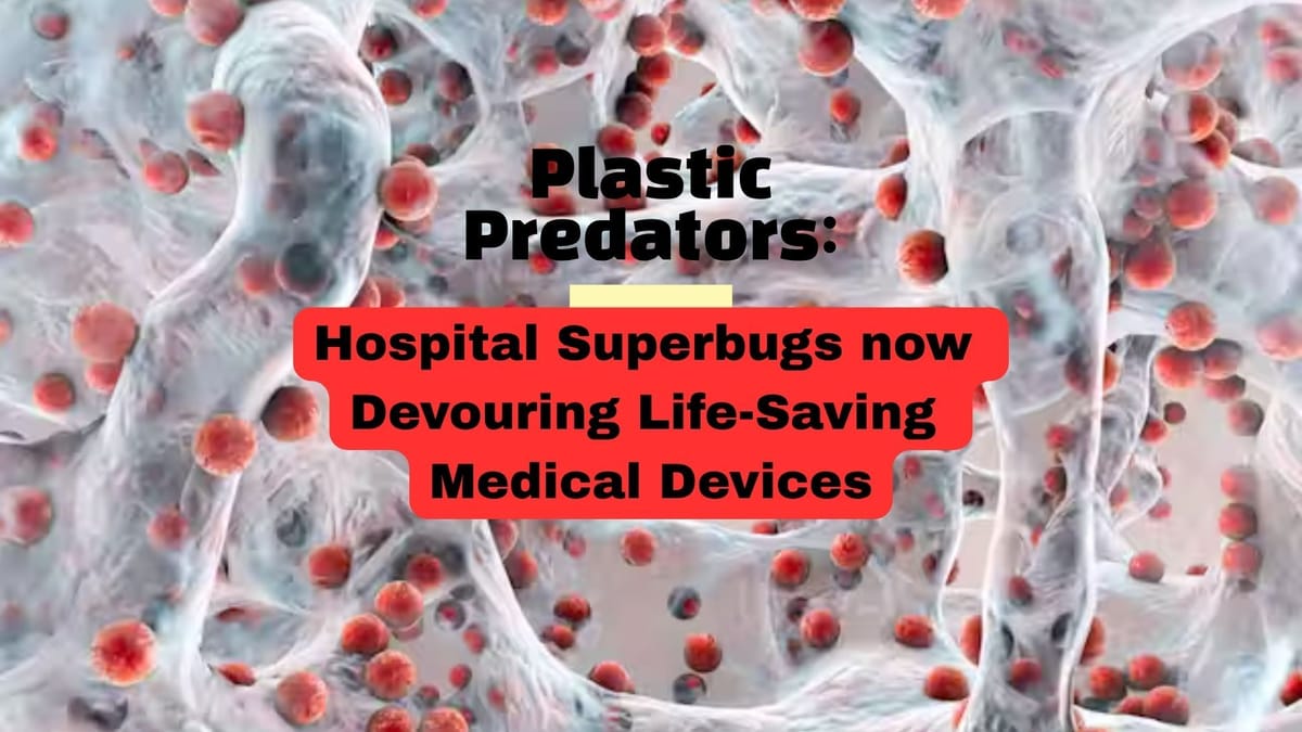 Hospital Superbugs Now Devouring Life-Saving Medical Devices